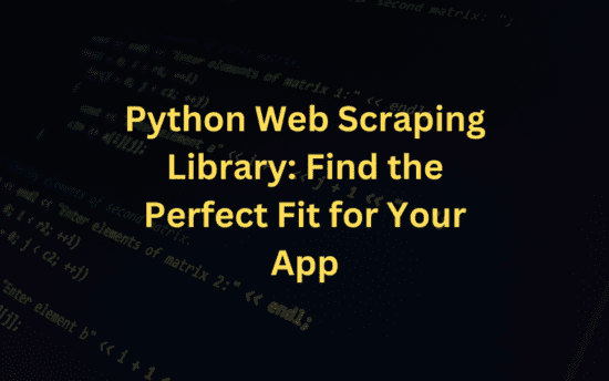 Python Web Scraping Libraries: Find Your Perfect Fit