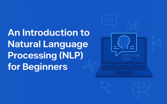 Natural Language Processing for Beginners: A Complete Guide