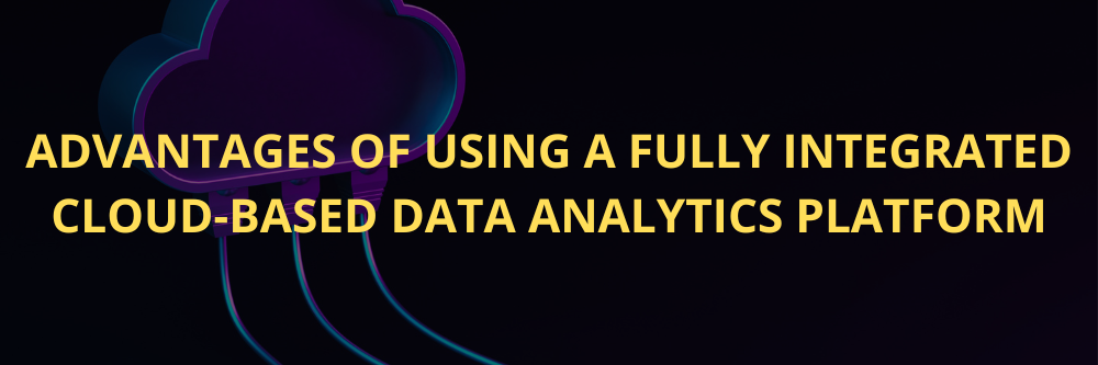 Advantage of Cloud based Data Analytics platform