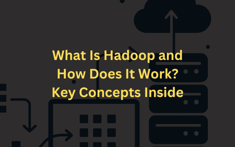 What is Hadoop and How Does It Work?