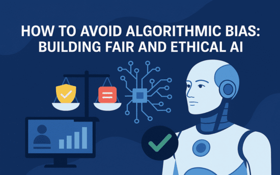 What is Algorithmic Bias and How to Avoid It in AI Systems