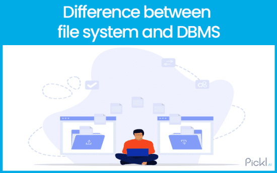 Key Difference Between File System and DBMS