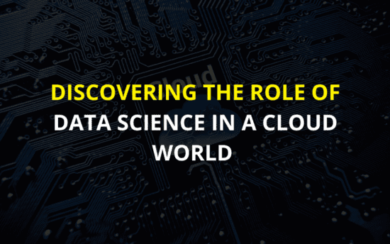 Role of Data Science in a Cloud World