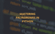 Mastering Palindrome program in Python
