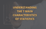7 Main Characteristics of Statistics