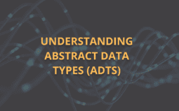 Understanding Abstract Data Type (ADTs)