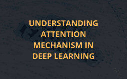 Understanding Attention Mechanism Deep Learning