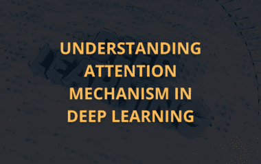 Understanding Attention Mechanism Deep Learning