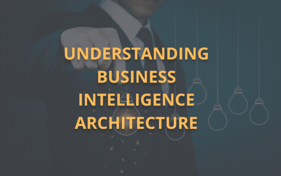 Business Intelligence Architecture: Key Components