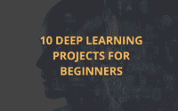 Top Deep Learning Projects for Beginners