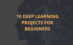 Top Deep Learning Projects for Beginners
