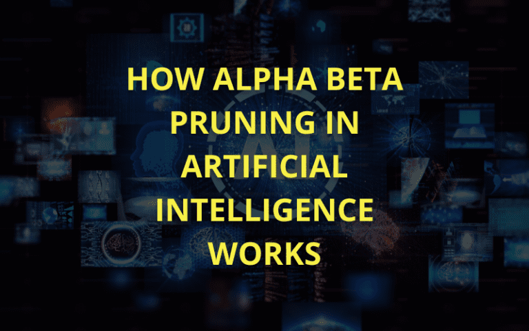 Alpha Beta Pruning in Artificial Intelligence | Ultimate Guide