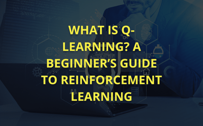 What Is Q-Learning A Beginner’s Guide to Reinforcement Learning