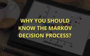 A Complete Guide to Markov Decision Process