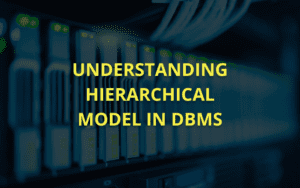 Hierarchical Model in DBMS: Definition, Features & Examples