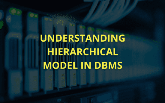 Hierarchical Model in DBMS: Definition, Features & Examples Hierarchical Model in DBMS: Definition, Features & Examples