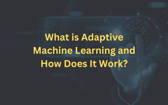 What is Adaptive Machine Learning and How It Work?