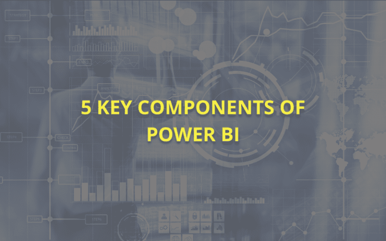 Key Components of Power BI: A Comprehensive Guide