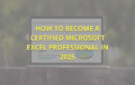 How to Get Microsoft Excel Certification in 2025