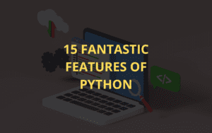 Features of Python Programming Language: 15 Key Advantages
