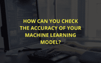 How to Measure Accuracy in Machine Learning Models