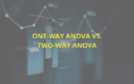 One-Way ANOVA vs Two-Way ANOVA : A Complete Guide