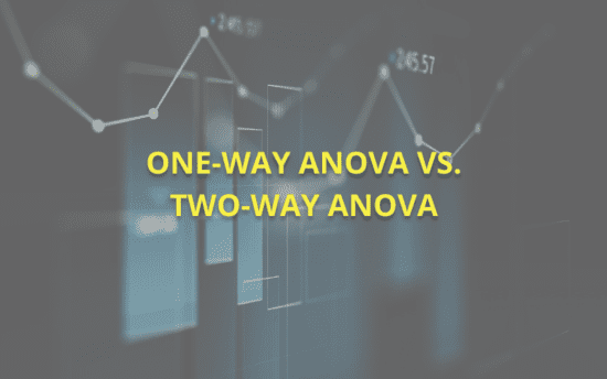 One-Way ANOVA vs Two-Way ANOVA : A Complete Guide