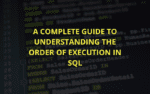 Order of Execution in SQL: A Complete Guide