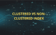 Clustered vs. Non-Clustered Index: Key Differences