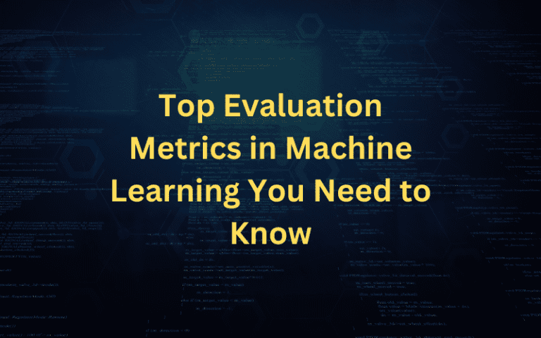 Evaluation Metrics in Machine Learning