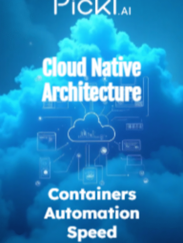 Cloud Native Architecture - Pickl.AI