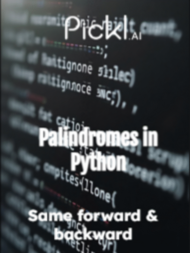 Palindromes in Python - Pickl.AI Palindromes in Python - Pickl.AI